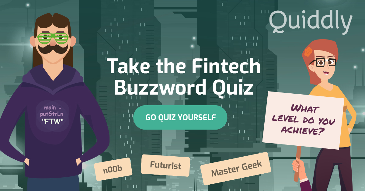 Take our Fintech Buzzword Quiz and see what level you achieve - Quiddly